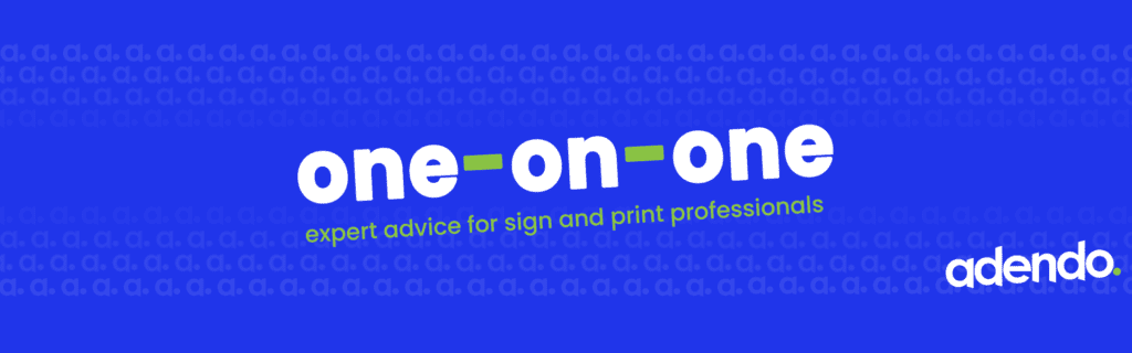 One-On-One Training For Sign And Print | Adendo