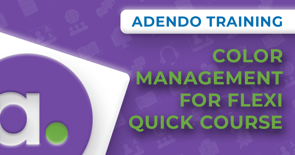 Color management for Flexi Quick Course - Adendo
